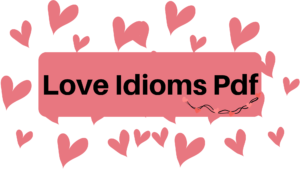Love Idioms PDF - GrammarVocab